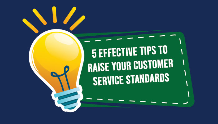 5 Effective Tips To Raise Your Customer Service Standards Etech 